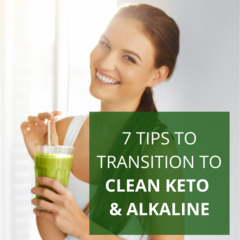 7 Tips to Transition to Clean Keto & Alkaline – Alkamind